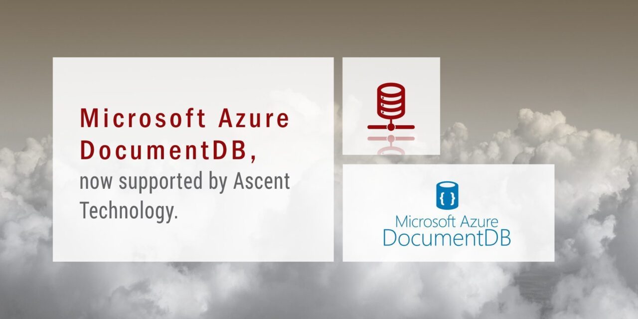Microsoft Azure DocumentDB now supported by Ascent Technology